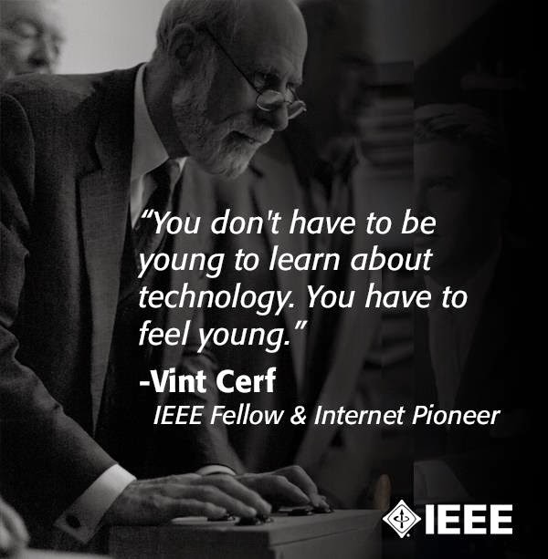 Quote from Vint Cert, IEEE Fellow and Internet Pioneer - Ideas & Quotes