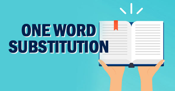 100+ Important One Word Substitution List for SSC CGL, IBPS, Bank, IAS