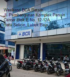 Weekend !!!! Bank BCA Kota Batam Buka Sabtu - minggu