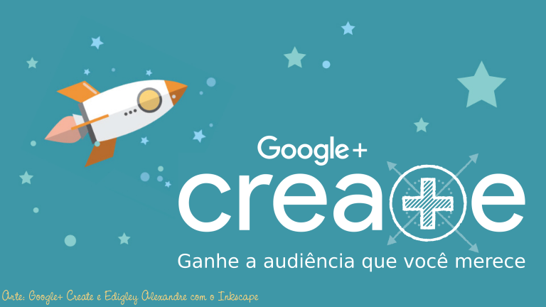 Venha para o Google+ Create em Português e mostre as suas paixões ...