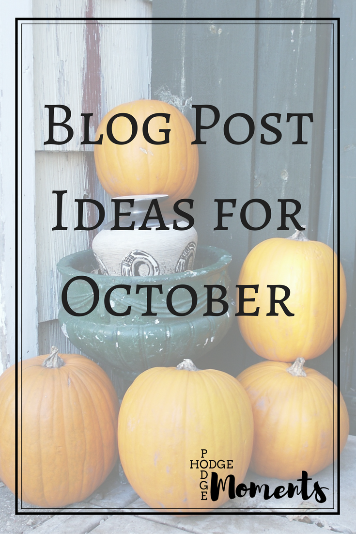 Blog Post Ideas for October | Hodge Podge Moments