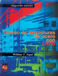 Diseño de Estructuras de Acero con LRFD, 2ª Edición, William T. Segui ...