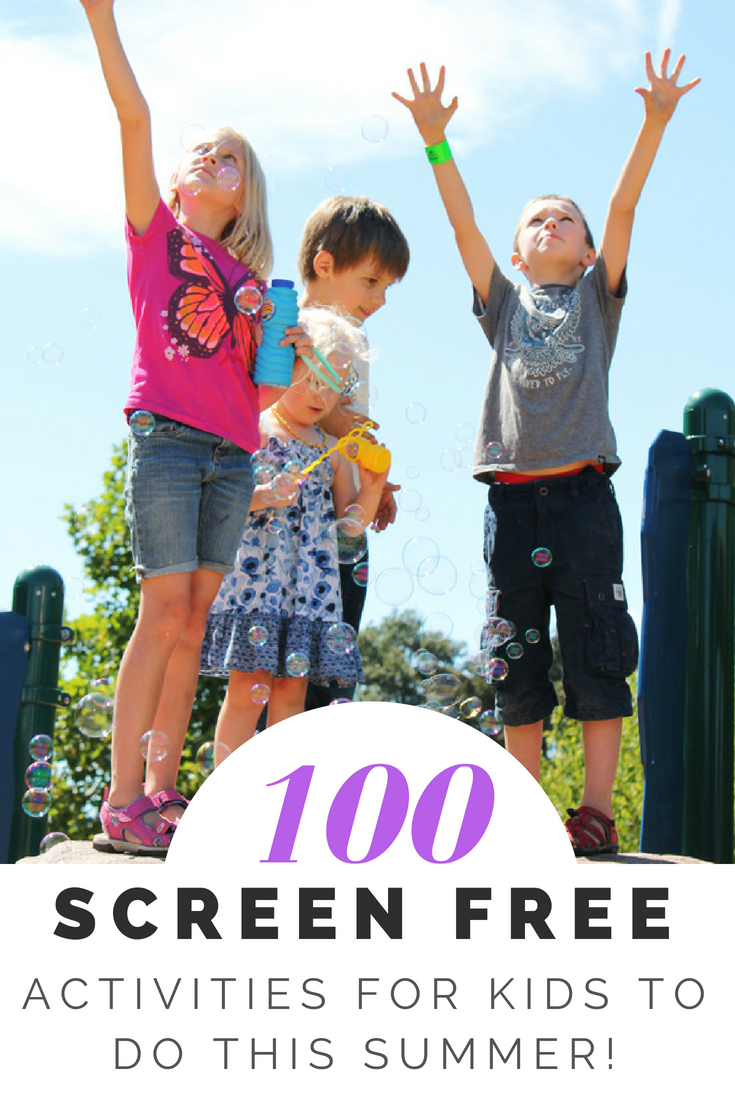 Screen Free Summer: 100+ Things Your Kids Can Do This Summer ...