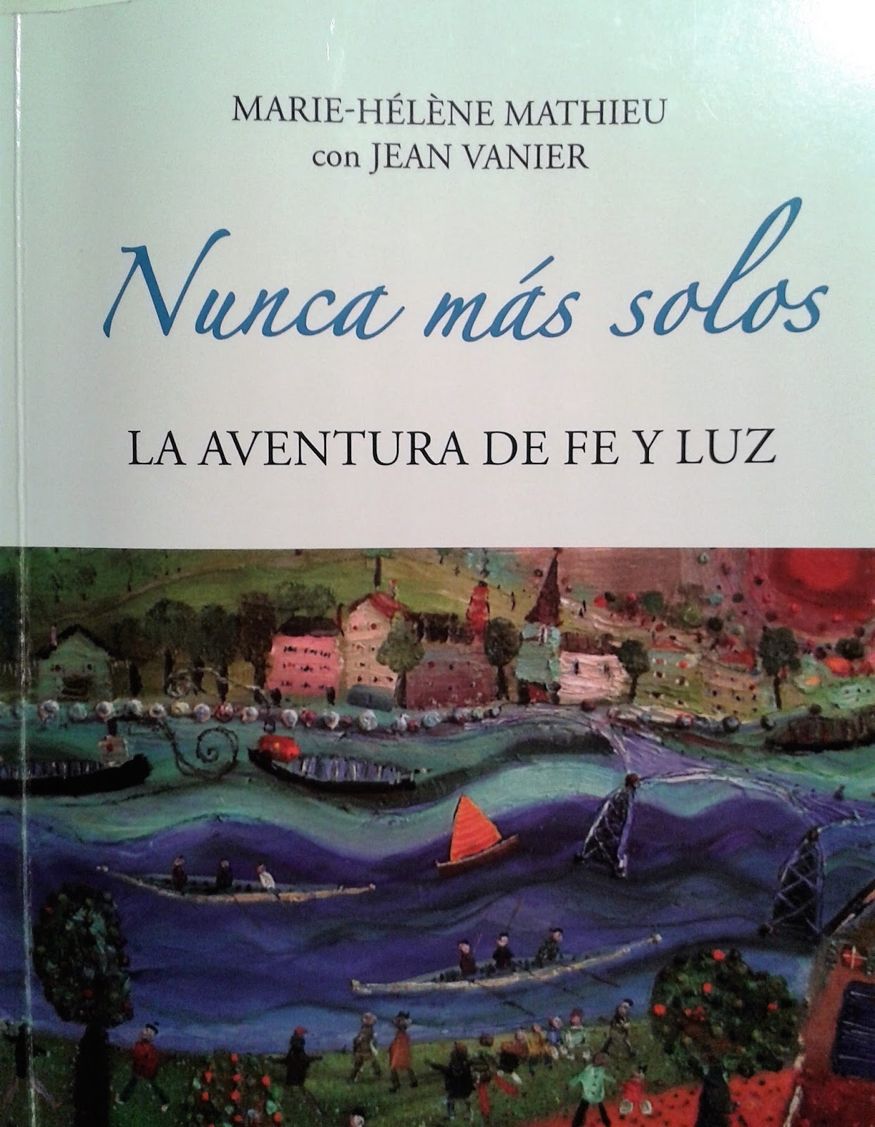 Libris Liberi: Marie-Hélène Mathieu y Jean Vanier: Nunca más solos. Por ...