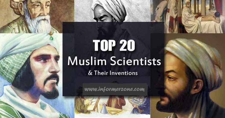 Top 20 Greatest Muslim Scientists and Their Inventions