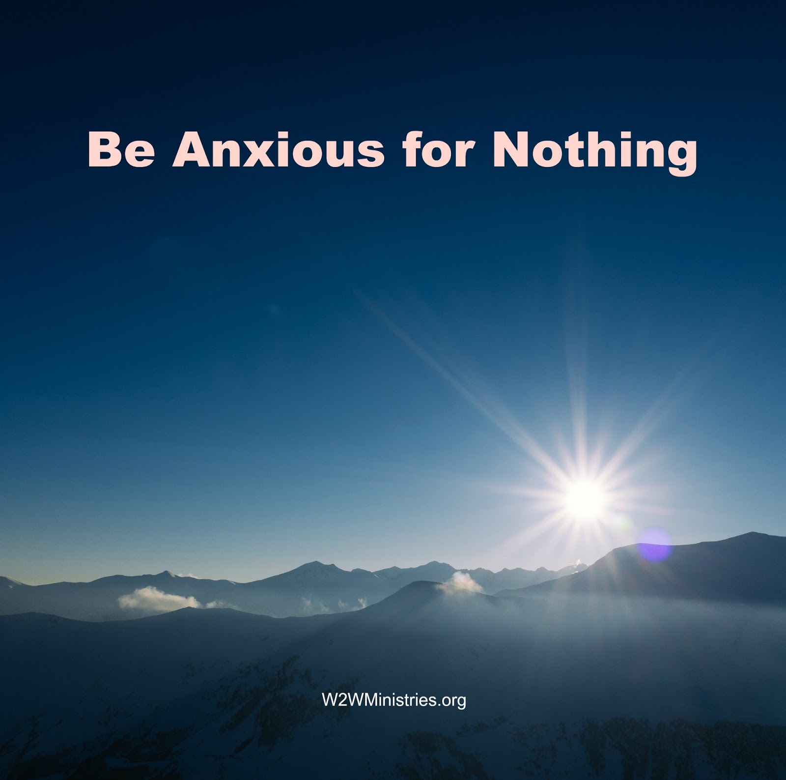 Woman to Woman: Be Anxious for Nothing