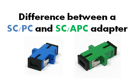 Difference between a SC/PC and SC/APC adapter - Telecom Hub