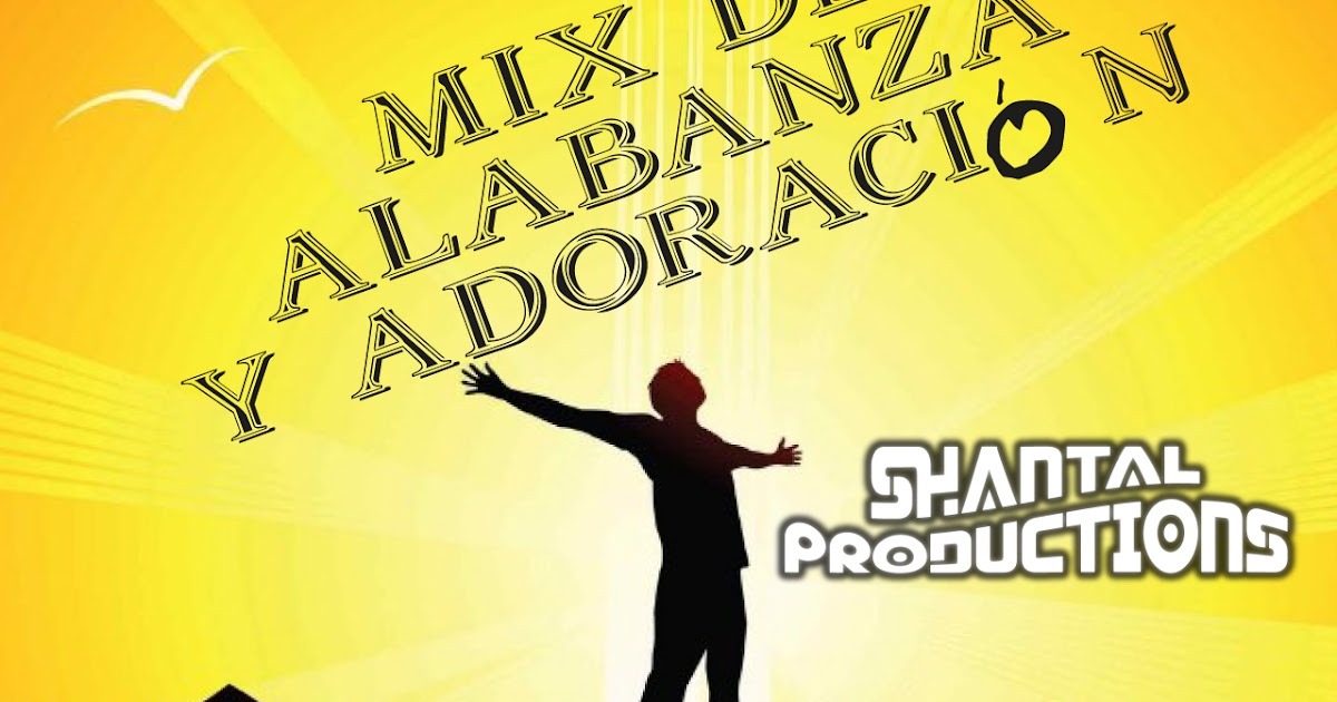 MIX DE ALABANZA Y ADORACIÓN BY DJ MIGUELITO WEST - SHANTAL PRODUCTIONS ...