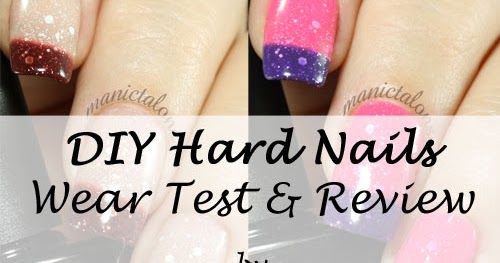 Manic Talons Nail Design: DIY Hard Nails: Wear Test and Review