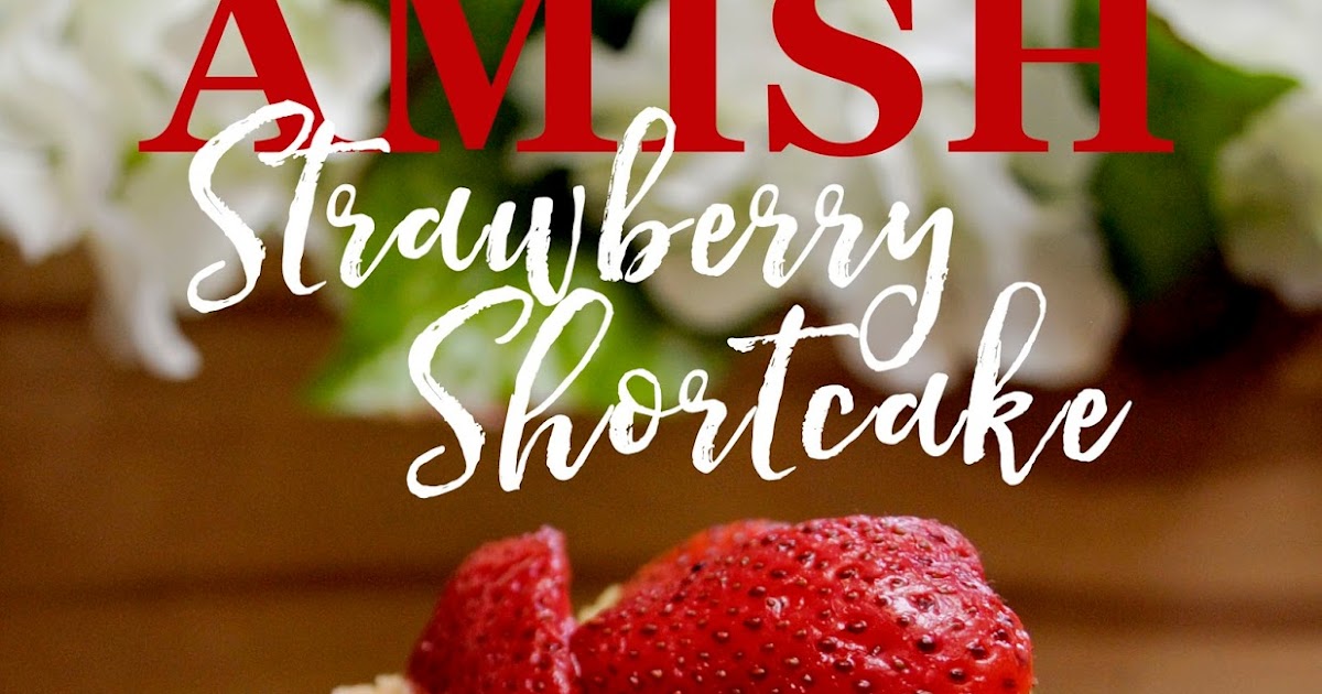 Sweet Little Ones: Amish Strawberry Shortcake