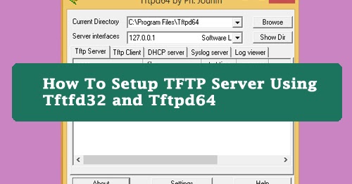 Step By Step: How To Setup TFTP Server Using Tftpd32 And Tftpd64 - Gujarat News