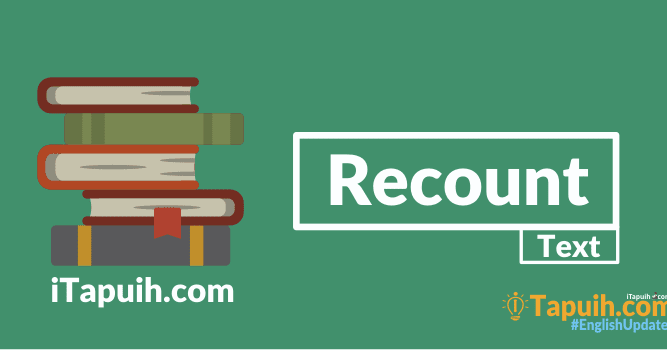Penjelasan dan Contoh Recount Text Terlengkap - English Class