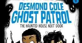 Desmond Cole Ghost Patrol - The Haunted House Next Door