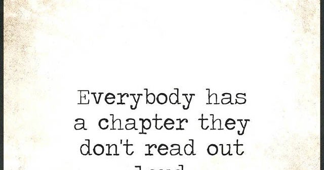 Everybody has a Chapter in their Life They don't read out Loud - My ...