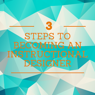 Jennifer Valley: 3 Steps to Becoming an Instructional Designer