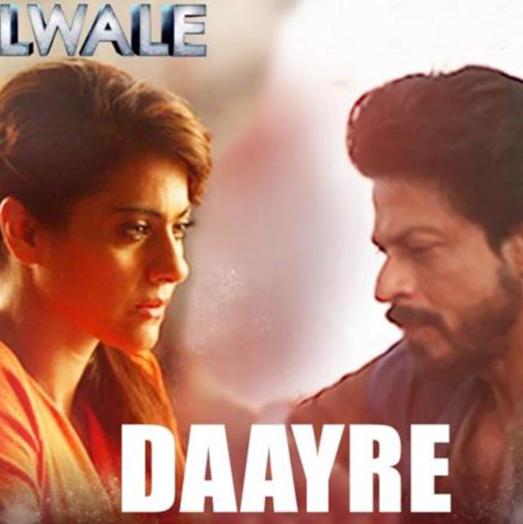 Song Lyrics: DAAYRE LYRICS - Dilwale/ Arjit Singh/ Kajol/ Shahrukh Khan