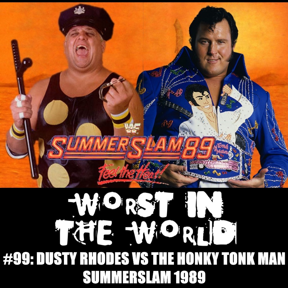 Worst in the World: Dusty Rhodes vs The Honky Tonk Man-SummerSlam 1989