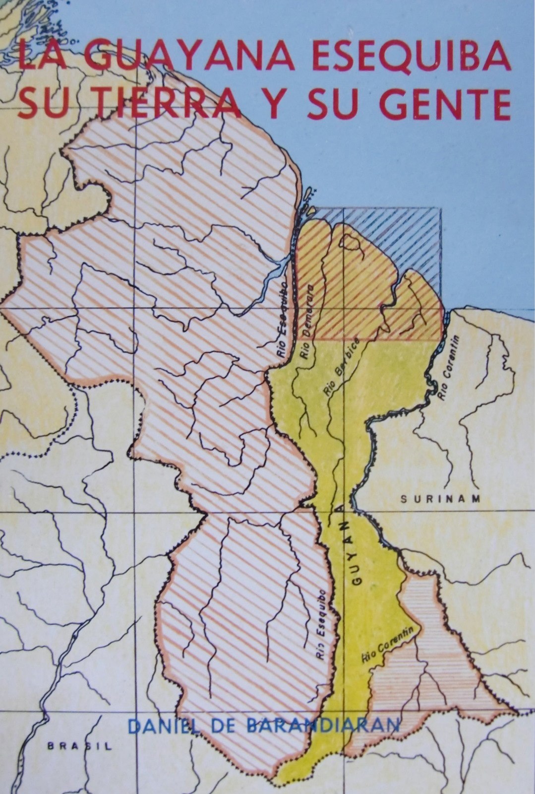La Guayana Esequiba: El Dr. Daniel de Barandiarán y la Guayana Esequiba