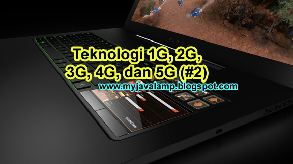 Teknologi 1G, 2G, 2.5G, 3G, 3.5G, 4G dan 5G (#2 mulai 3.5G sampai 5G ...