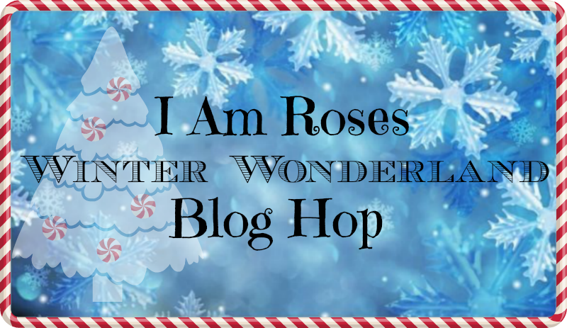 Rosemary's Creations: I Am Roses "WINTER WONDERLAND" Blog Hop!