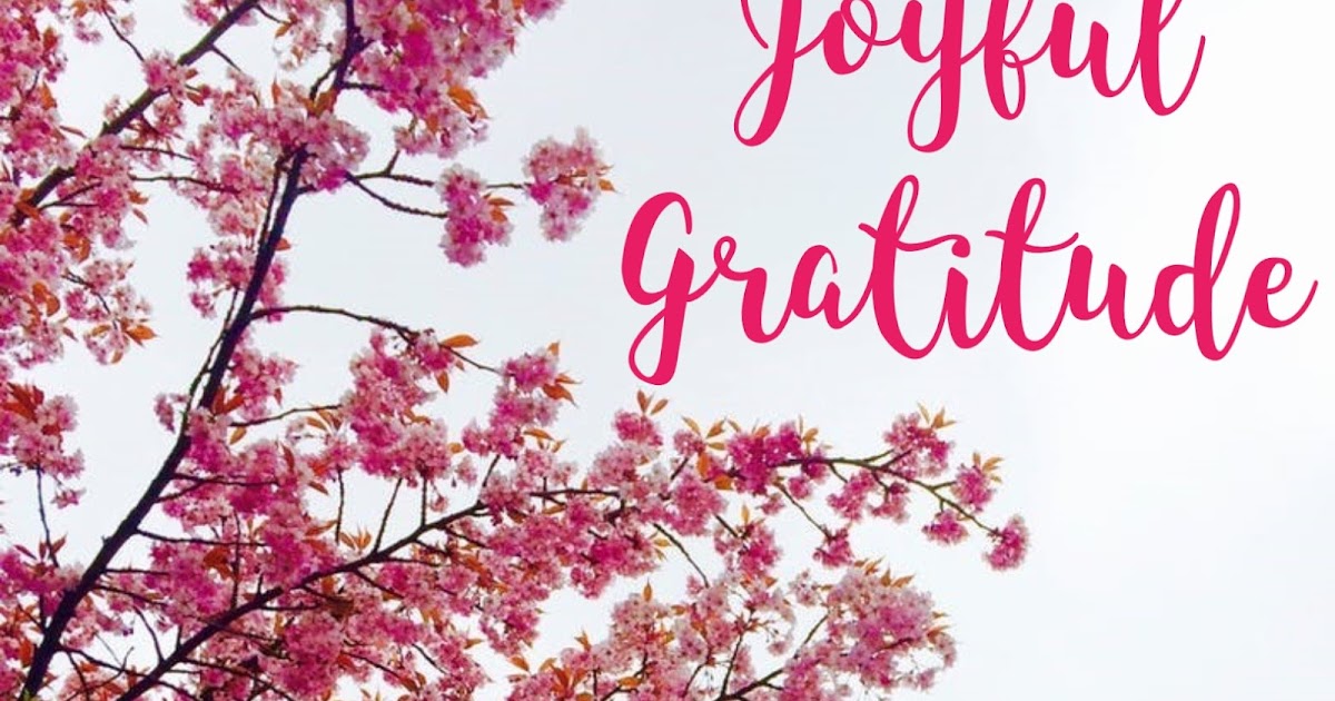 My Really, Real Reality: Joyful Gratitude: March 7