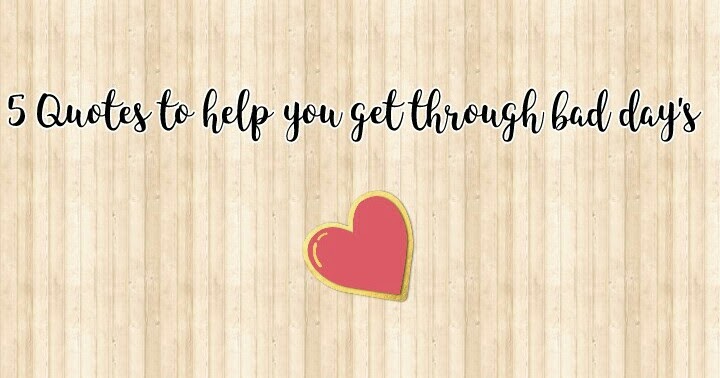 Maria's corner: 5 Quotes to help you get through bad day's