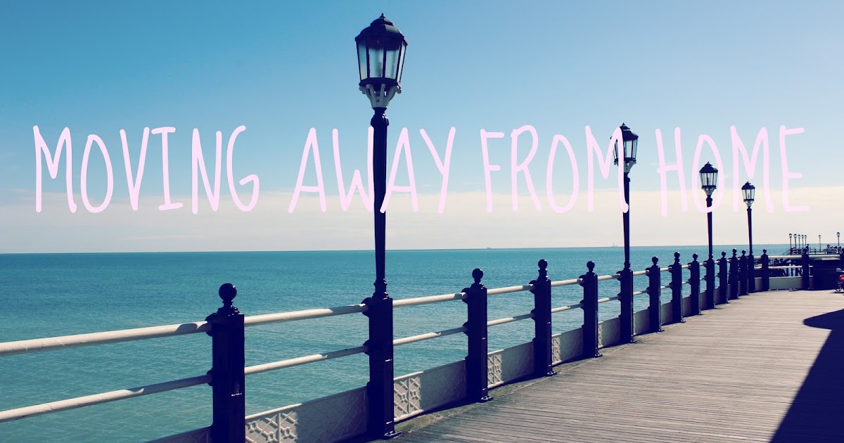 Moving away from home.