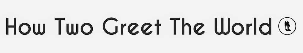 How Two Greet The World