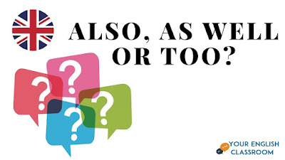 My English Corner for 2nd ESO: Also, too and as well