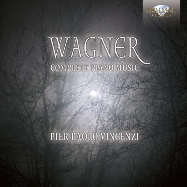 ouverture: Wagner: Complete piano music (Brilliant Classics)