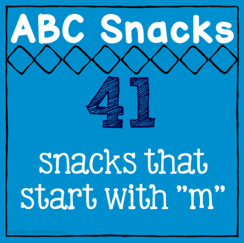 Zucchini Summer: 41 Snacks that start with "M."