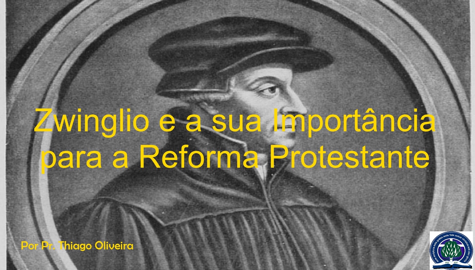 O Agreste: Zwinglio e a sua importância para a Reforma Protestante