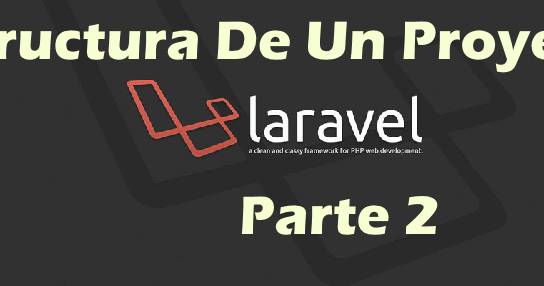 PHP: Tutorial Laravel - Estructura de un Proyecto - Parte 2 - PHP MySQL