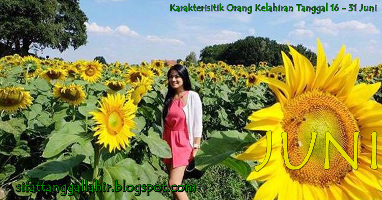15 Karakteristik dan Watak Orang Kelahiran Tanggal 16 - 30 Juni - Sifat ...
