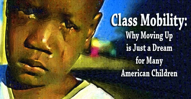 Class Mobility: Why Moving Up is Just a Dream for Many American ...