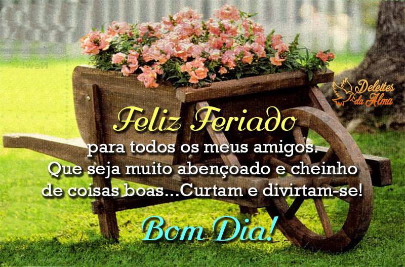 Deleites da Alma: Feliz Feriado para todos os meus amigos