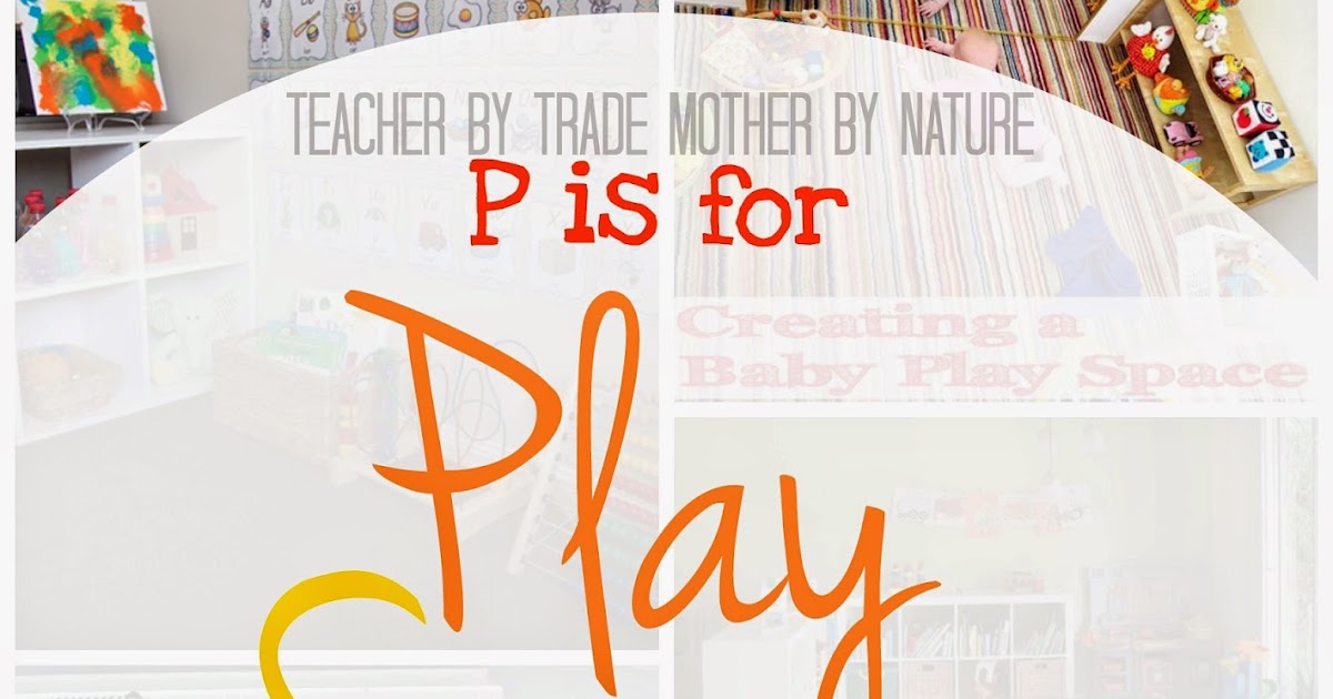 P is for Play Space Inspiration - Teacher by trade, Mother by nature