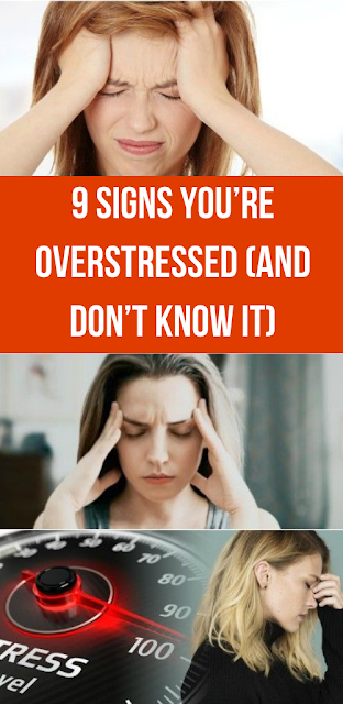 9 Signs You’re Overstressed (And Don’t Know It)