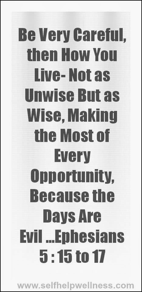 BE VERY CAREFUL,THEN HOW YOU LIVE-NOT AS UNWISE BUT AS WISE,MAKING THE ...