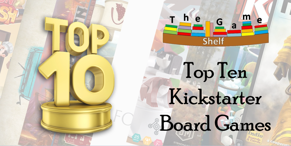 The Game Shelf: The Game Shelf's Top Ten Kickstarter Board Games