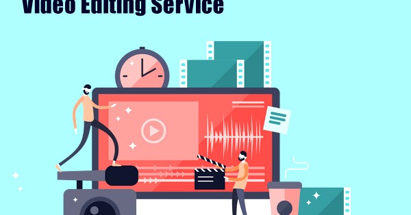 3 Clarifications While Opting For A Video Editing Service