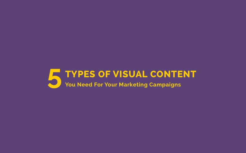 5 Types of Visual Content You Need for Your Marketing Campaign ...
