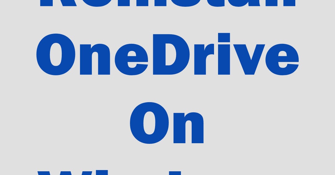 FIXING ONEDRIVE IN WINDOWS 10 AFTER AN UPDATE KILLS IT