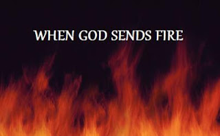 Higher Ground Devotionals: WHEN GOD SENDS FIRE