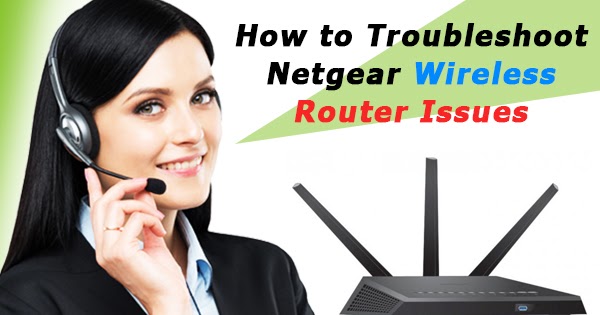 How to Troubleshoot Netgear Wireless Router Issues