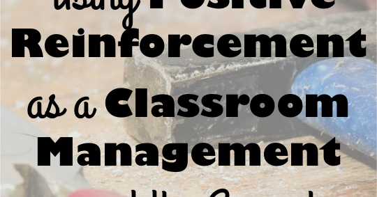 Using Positive Reinforcement as a Classroom Management Tool at the ...