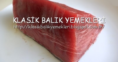 orkinos balığı nasıl pişirilir - KLASİK BALIK YEMEKLERİ