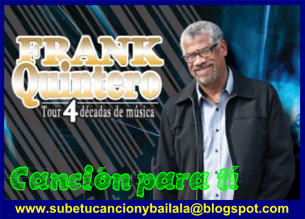 Canción para ti - Frank Quintero. - Sube tu Canción y Bailala
