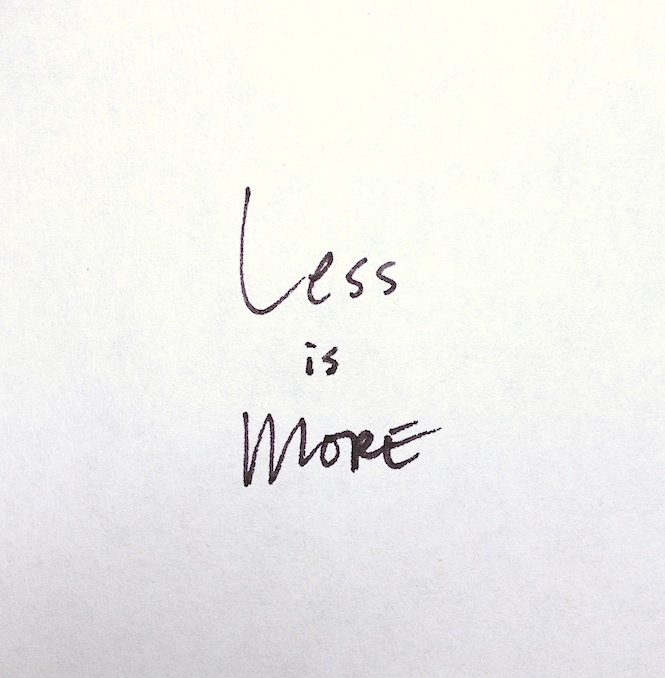 Less is More...