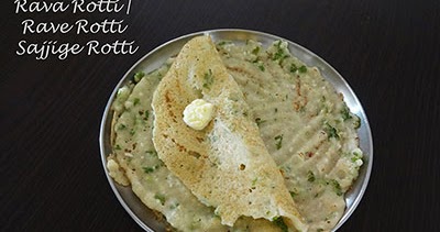 Kannada Aduge | Recipes in Kannada: Rave or sajjige rotti recipe in ...